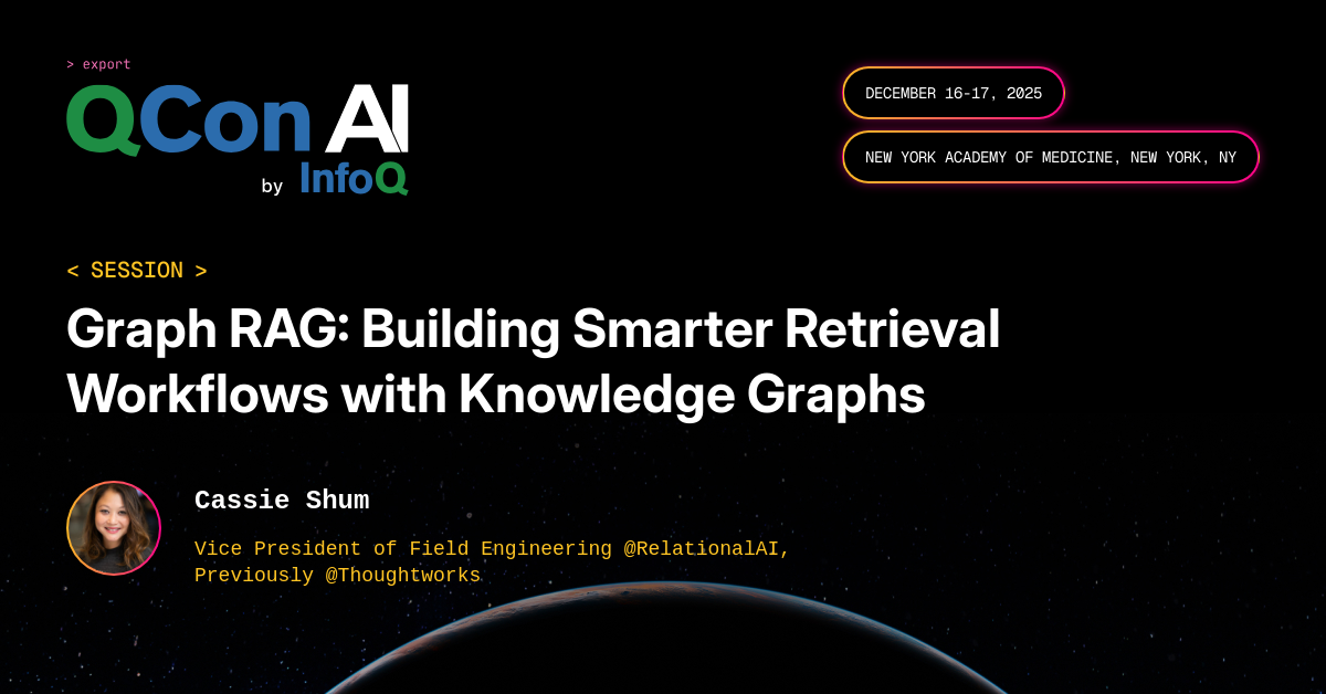 QCon AI New York 2025 | Graph RAG: Building Smarter Retrieval Workflows ...